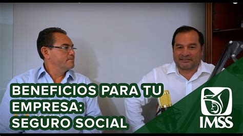 Beneficios De Inscribir A Tus Trabajadores En El Imss Youtube