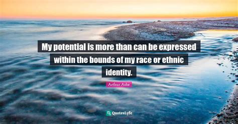 My Potential Is More Than Can Be Expressed Within The Bounds Of My Rac