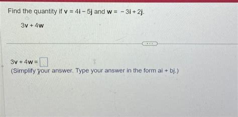 Solved Find The Quantity If V 4i5j And W 3i 2j 3v 4w Chegg