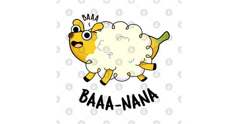 Baa Nana Funny Banana Puns Banana Puns T Shirt Teepublic