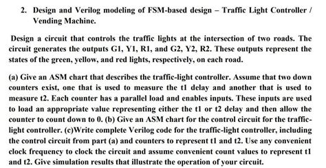 Solved 2 Design And Verilog Modeling Of FSM Based Design Chegg
