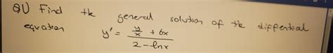Solved Q1 Find The General Solution Of The Diffential