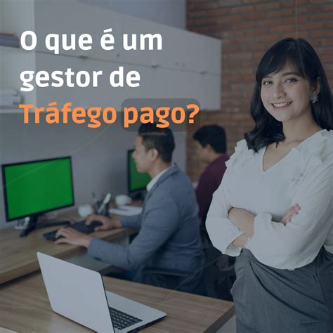 O Que é Um Gestor De Trafego