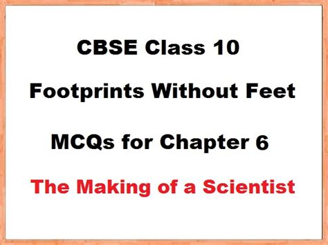 The Making Of A Scientist MCQs Class 10 English Footprints Without Feet