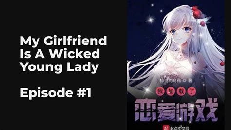 My Girlfriend Is A Wicked Young Lady Ep1 10 Full 我的女友是恶劣大小姐 Youtube