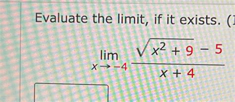 Solved Evaluate The Limit ﻿if It Exists Limx→ 4x2 92 5x 4