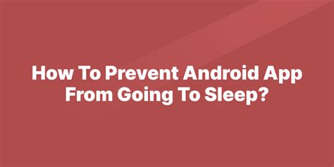 How To Prevent Android App From Going To Sleep Sms Auto Forwarder