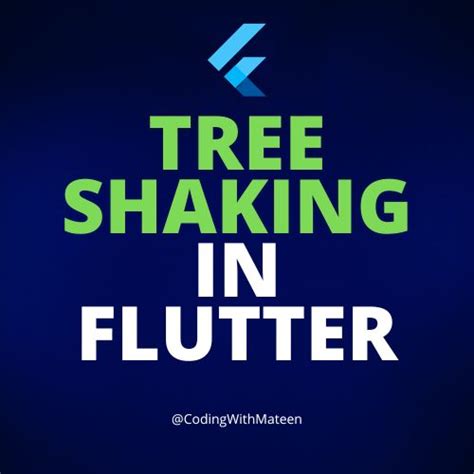 Mateen Mehmood On Linkedin Tree Shaking In Flutter🧐🤨😎 Tree Shaking In Flutter Is An Optimization