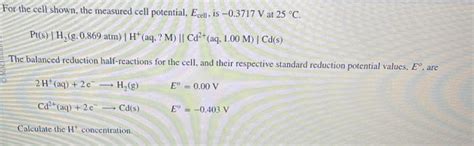 Solved For The Cell Shown The Measured Cell Potential