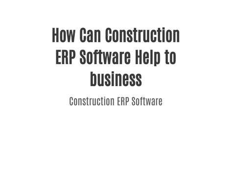 Ppt A Comprehensive Guide To Construction Erp Software Powerpoint