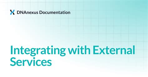 integrating with external services dnanexus documentation
