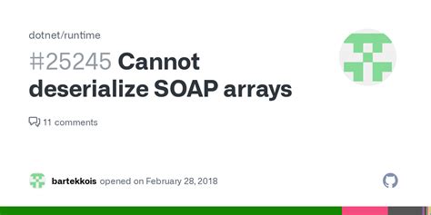 Cannot Deserialize Soap Arrays · Issue 25245 · Dotnetruntime · Github