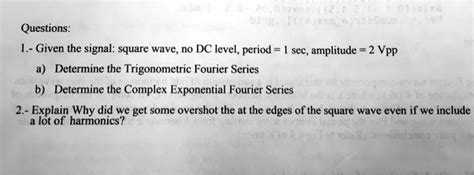 SOLVED 1 Given The Signal Square Wave No DC Level Period 1 Sec Amplitude 2 Vpp A