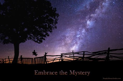 Embrace The Mystery Simply Always Awake
