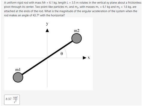 Solved A Uniform Rigid Rod With Mass Mr 6 1 Kg Length L 3 5 Chegg