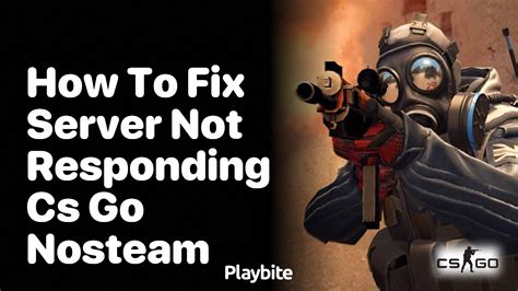 How To Fix Server Not Responding In Csgo Nosteam Playbite