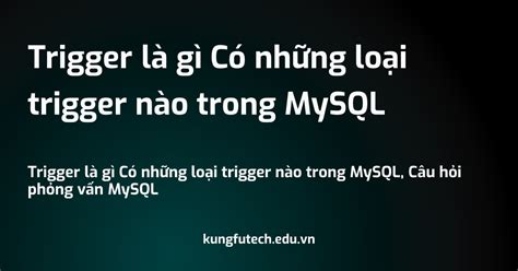 trigger là gì có những loại trigger nào trong mysql