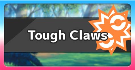 Tough Claws Ability Effect How To Get Pokemon Sword Shield GameWith