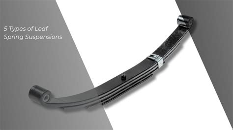 5 Types Of Leaf Spring Suspension