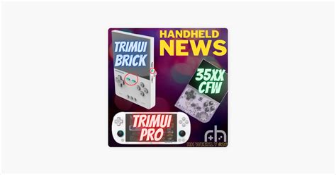 ‎retro Handhelds Podcast Trimui Smart Pro And Brick Reveal 35xx Gets Garlicos And Steam Deck 2