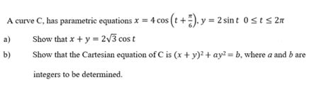 Solved A Curve C Has Parametric Equations X Cos T Chegg
