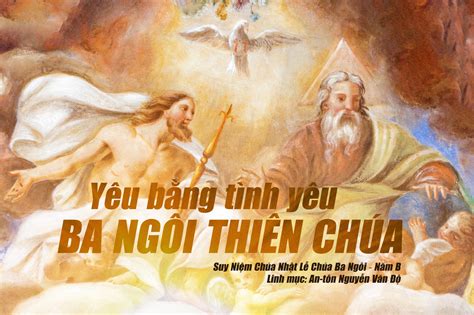 Yêu bằng tình yêu Ba Ngôi Thiên Chúa Lễ Chúa Ba Ngôi Năm B GIÁO