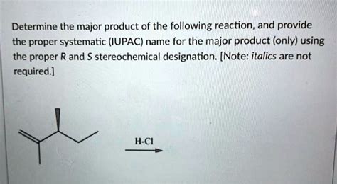 SOLVED: Determine the major product of the following reaction, and provide the proper systematic ...