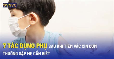 7 Tác Dụng Phụ Của Vắc Xin Cúm Thường Gặp Mẹ Cần Biết