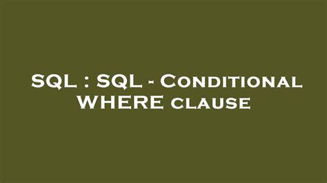 Sql Sql Conditional Where Clause Youtube