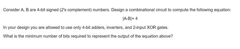 consider a b are 4 bit signed 2 s complement