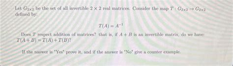 solved let g2×2 be the set of all invertible 2×2 real