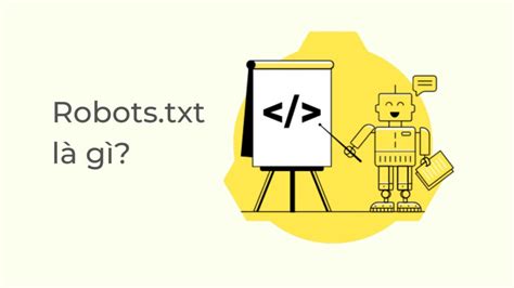 Robots txt là gì Cách cấu hình file cho website chuẩn SEO