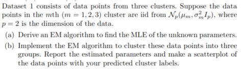 Dataset 1 Consists Of Data Points From Three Chegg Com
