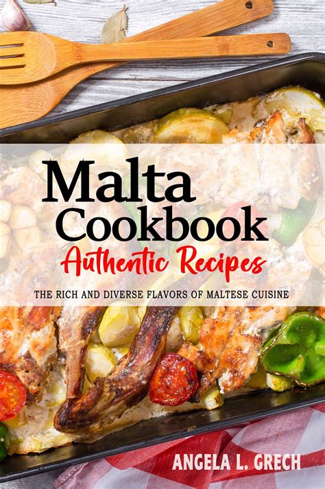 Malta Cookbook The Rich And Diverse Flavors Of Maltese Cuisine