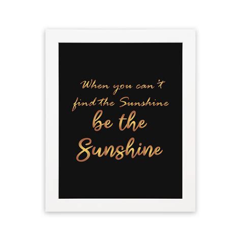 Infidu When You Cant Find The Sunshine Be The Sunshine Inspirational Quotes Office Wall Art