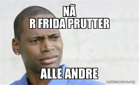 Når Frida Prutter Alle Andre Confused Black Man Meme Generator
