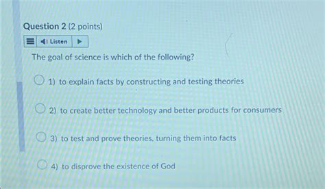 Solved Question 2 2 ﻿pointsthe Goal Of Science Is Which Of