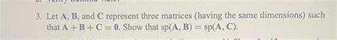 Solved Let A B And C Represent Three Matrices Having Chegg Com
