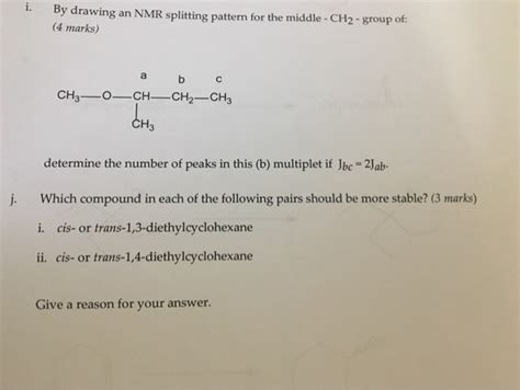 Solved I By Drawing An NMR Splitting Pattern For The Middle Chegg Com
