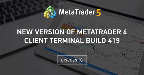 New Version Of Metatrader 4 Client Terminal Build 419 Live Charts Mql4 And Metatrader 4