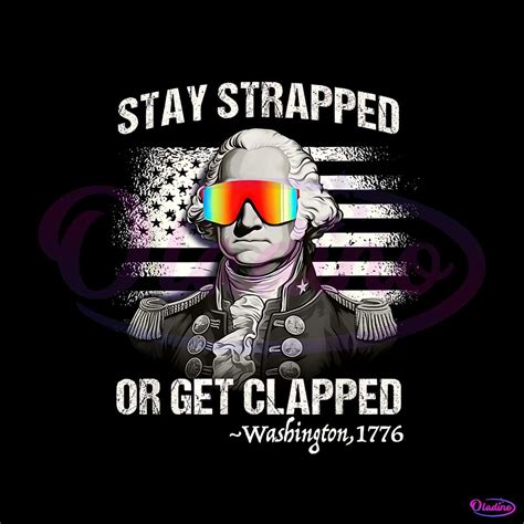 Stay Strapped Get Clapped Washington Png Silhouette File