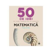 50 De Idei Pe Care Trebuie Sa Le Cunosti Matematica Tony Crilly Qb Ro