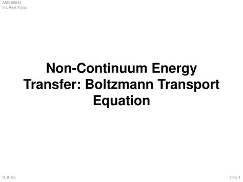 Ppt Non Continuum Energy Transfer Boltzmann Transport Equation Powerpoint Presentation Id