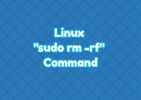 Linux “sudo Rm Rf” Command Linuxtect