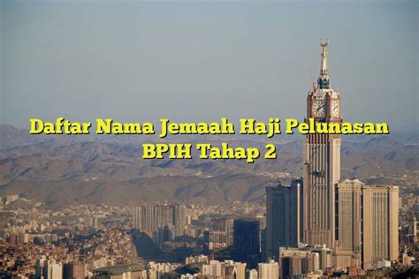 Daftar Nama Jemaah Haji Pelunasan BPIH Tahap 2 Jejak Haji