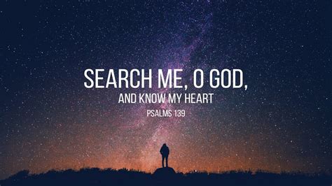 Psalm 139 1 24 Search Me O God And Know My Heart YouTube