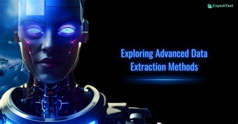 Exploring Advanced Data Extraction Methods By Expeditext Jul 2024