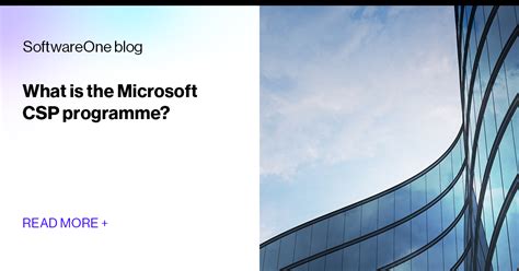 What Is The Microsoft Csp Programme Softwareone Blog