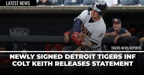 Newly Signed Detroit Tigers Inf Colt Keith Releases Statement Detroit