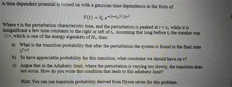 Solved A Time Dependent Potential Is Turned On With A